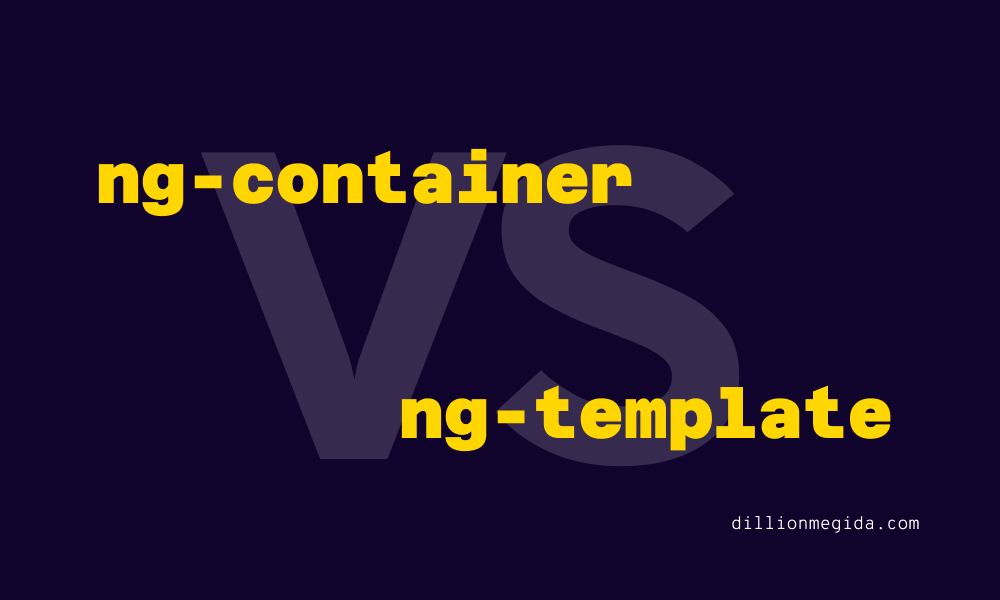 What Is The Difference Between Ng Template And Ng Container Get What 